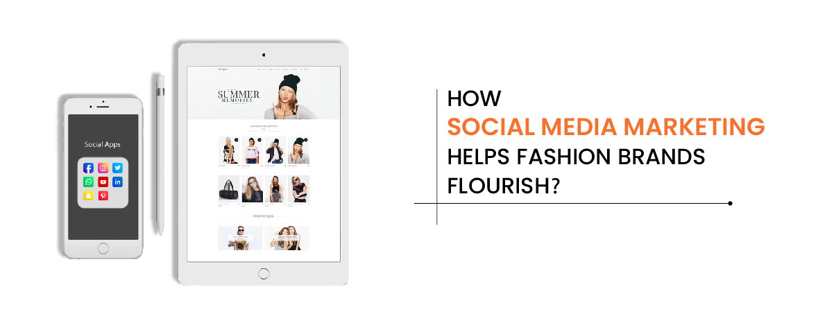 How Social Media Marketing Helps Fashion Brands Flourish?