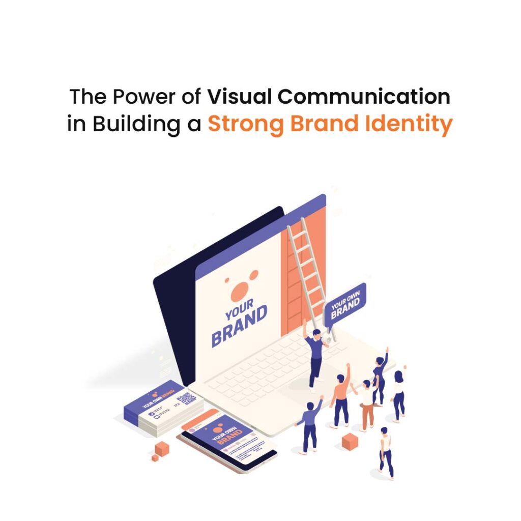 The Power of Visual Communication in Building a Strong Brand Identity